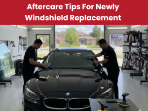 How to Care for a Newly Replaced Windshield